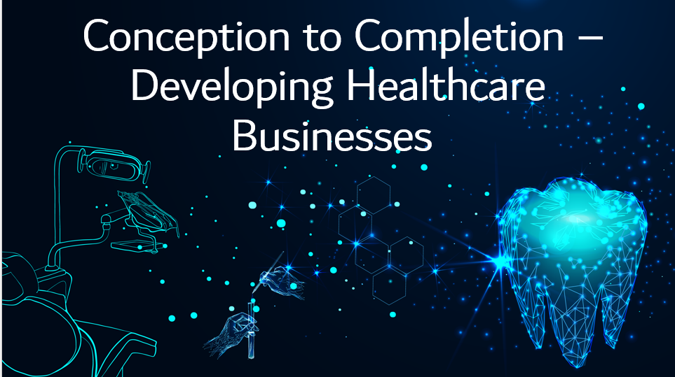 Conception to Completion – Developing Healthcare Businesses - MBRU ...